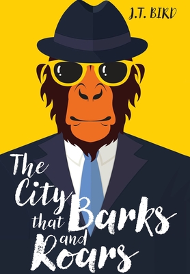 The City That Barks And Roars: A thrilling detective mystery in a world ...