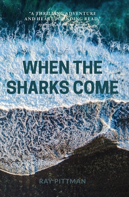 When the Sharks Come by Ray Pittman | Goodreads