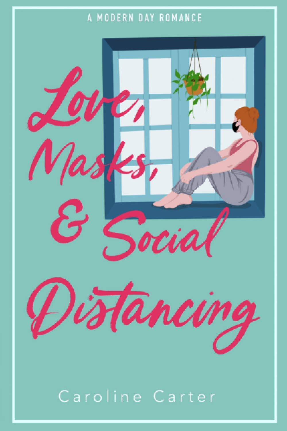 Love, Masks, and Social Distancing by Caroline Carter | Goodreads