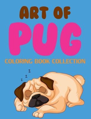 Art Of Pug Coloring Book Collection: I Love Pugs Coloring Book by Node ...