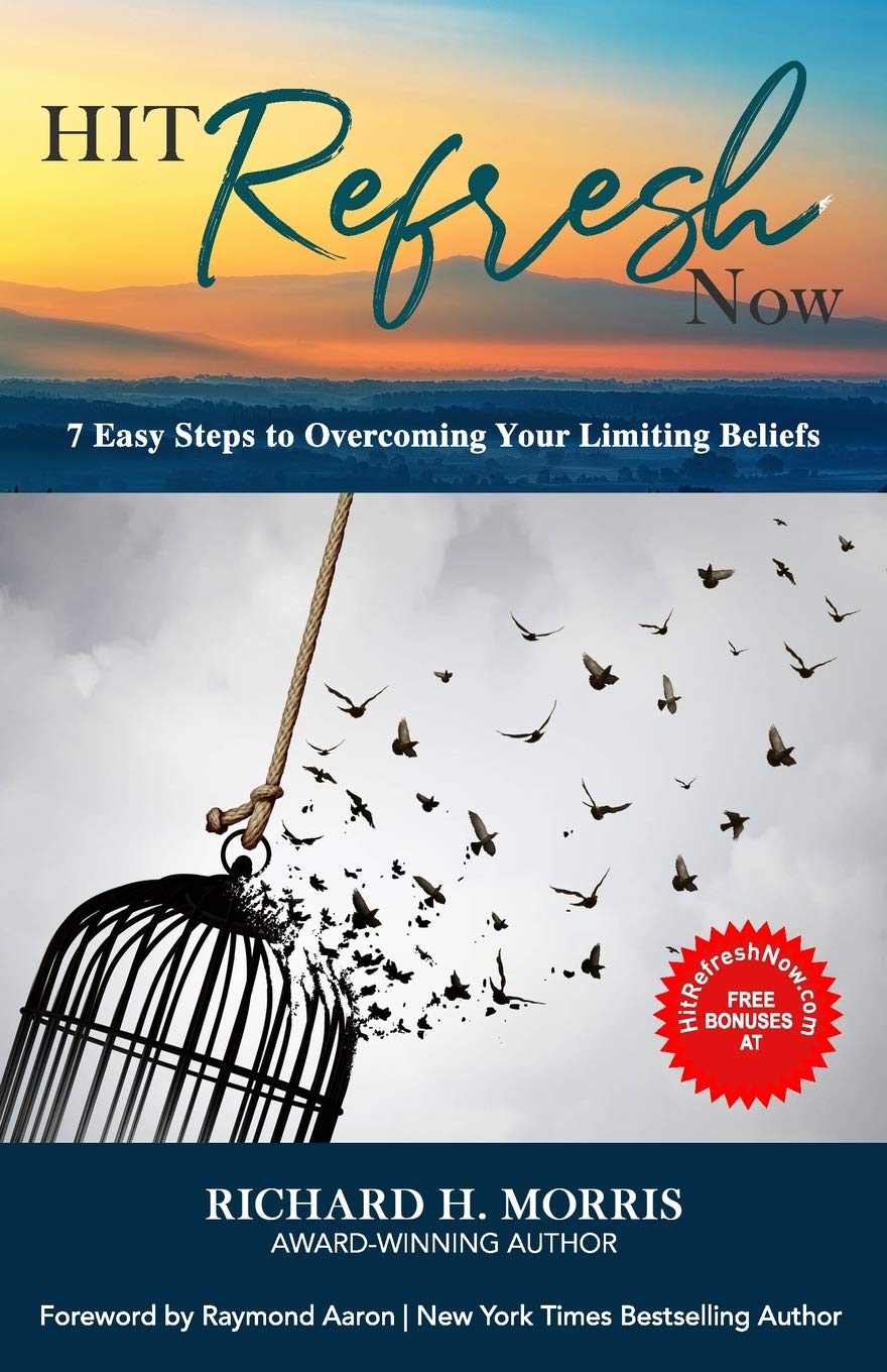 HIT REFRESH NOW: 7 Easy Steps to Overcoming Your Limiting Beliefs by ...