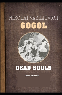 Dead Souls Annotated by Nikolai Gogol | Goodreads