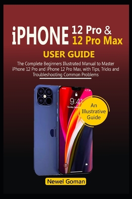 iPhone 12 Pro and iPhone 12 Pro Max User Guide: The Complete Beginners ...