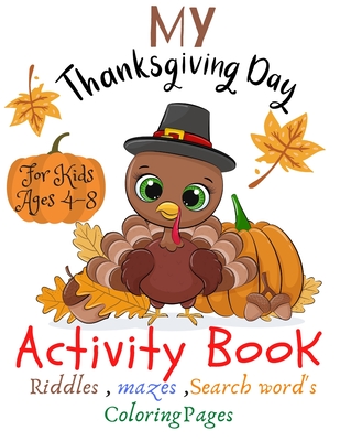 My Thanksgiving Day Activity Book For Kids Ages 4-8: Fun Thanksgiving ...