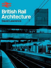 British Rail Architecture 1948-97 by David Smith | Goodreads