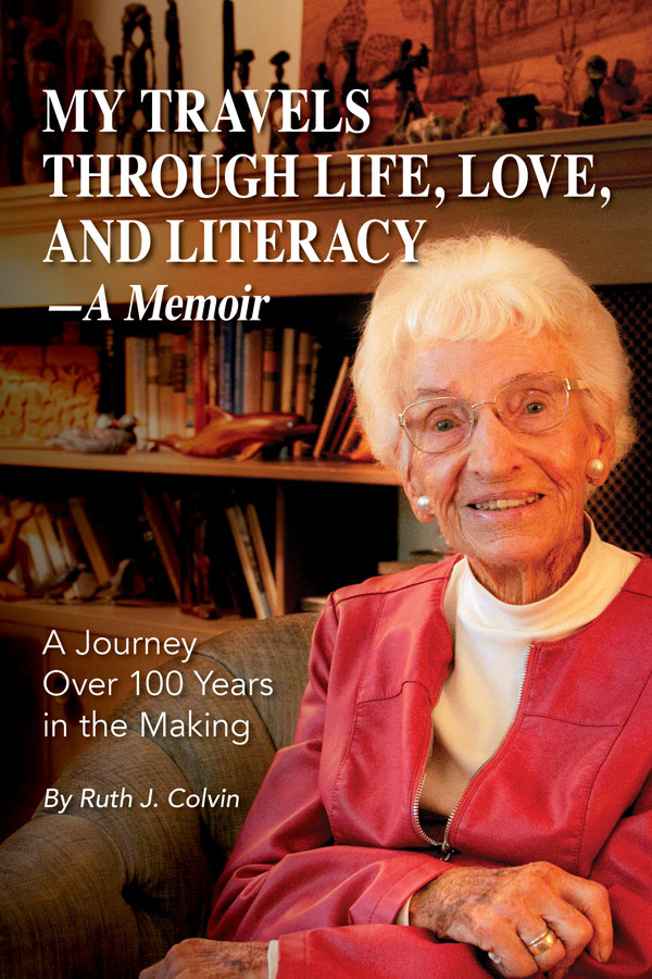 My Travels Through Life, Love, and Literacy: A Memoir by Ruth J. Colvin ...