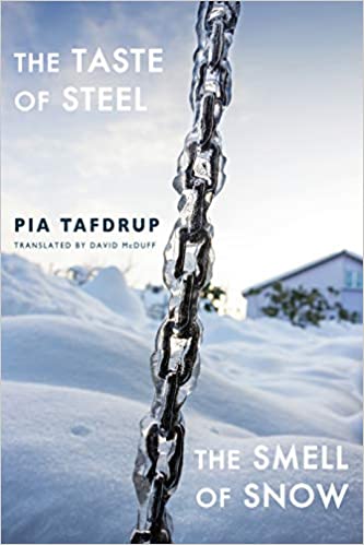 The Taste of Steel, The Smell of Snow by Pia Tafdrup | Goodreads