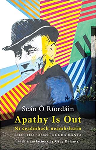 Apathy Is Out: Selected Poems by Seán Ó Ríordáin | Goodreads