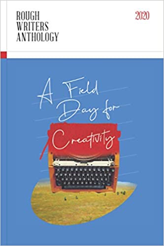 Rough Writers 2020 Anthology: A Field Day for Creativity by Cynthia ...