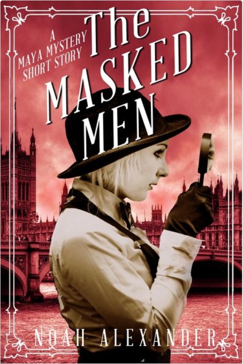 The Masked Men by Noah Alexander | Goodreads