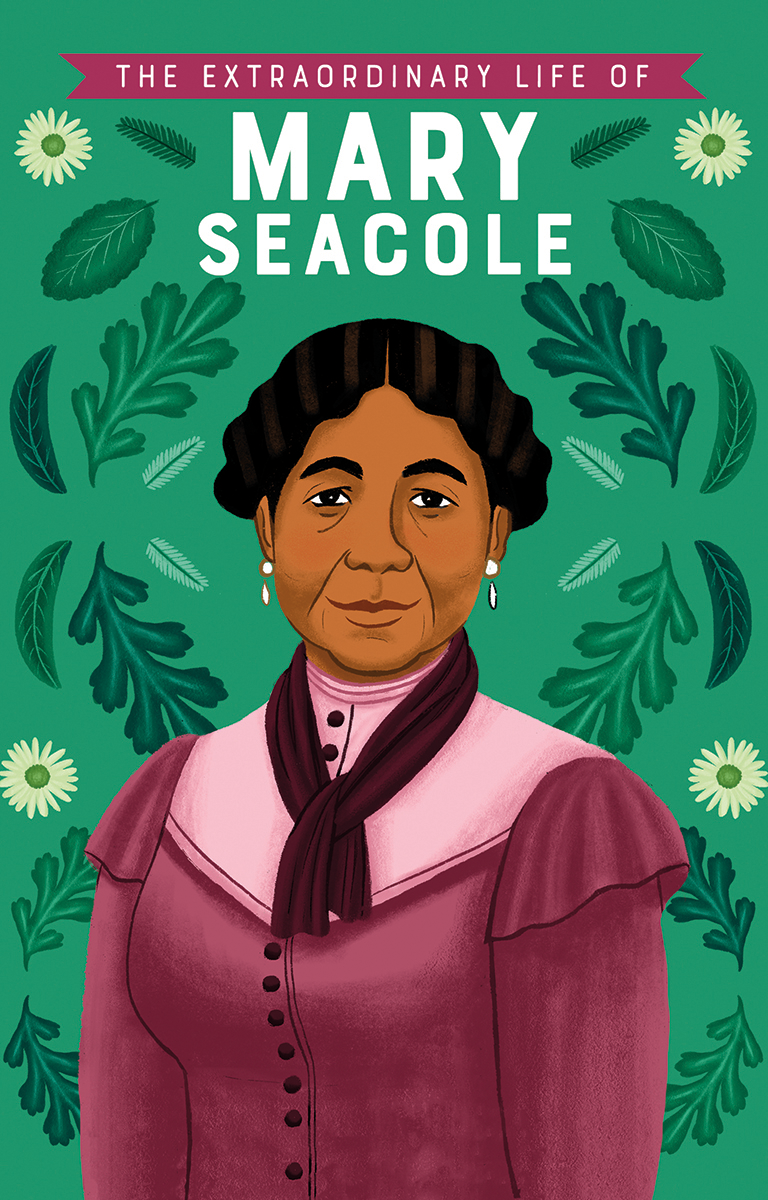 The Extraordinary Life Of Mary Seacole by Naida Redgrave | Goodreads