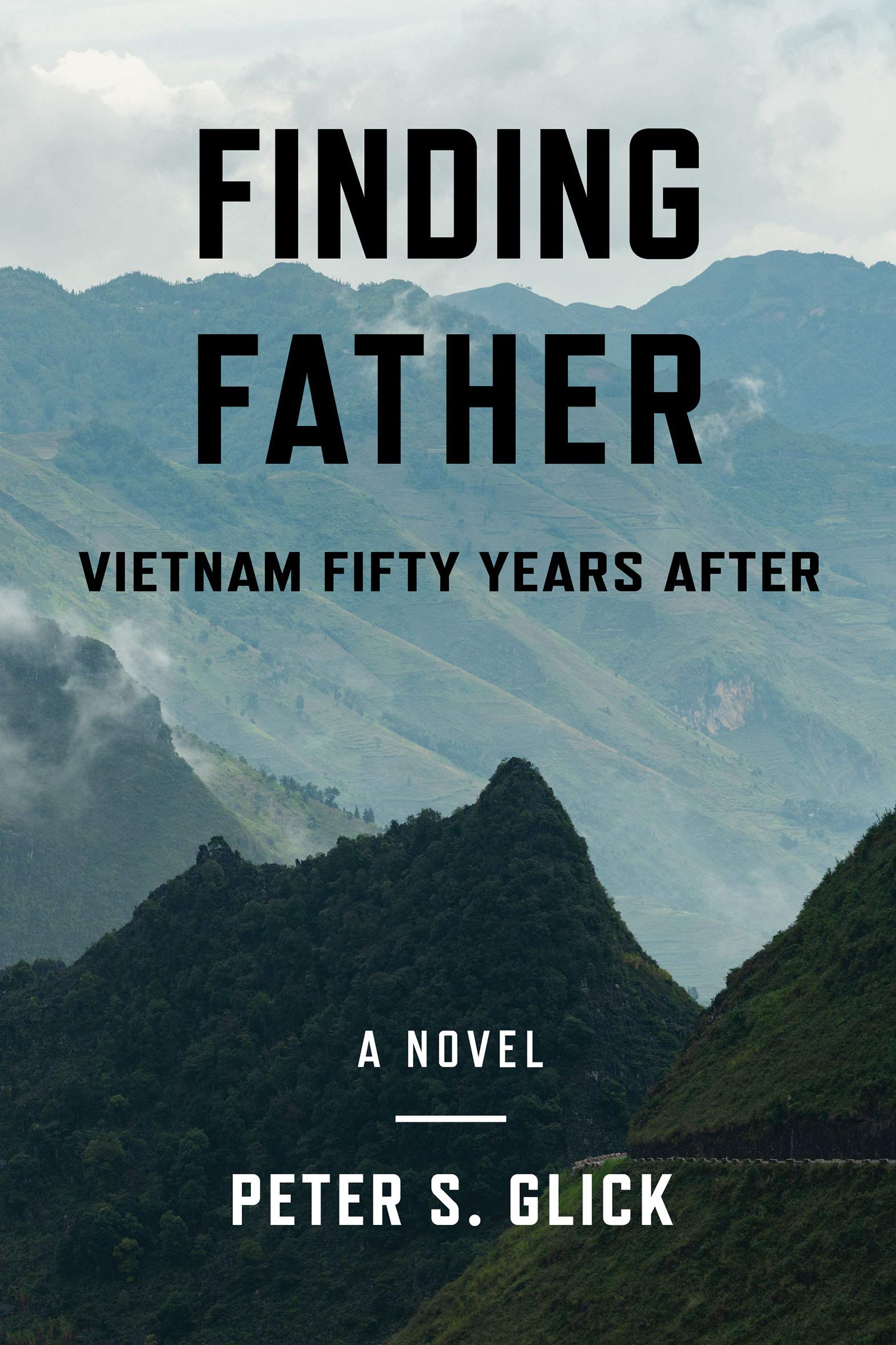 Finding Father: Vietnam 50 Years After by Peter S. Glick | Goodreads