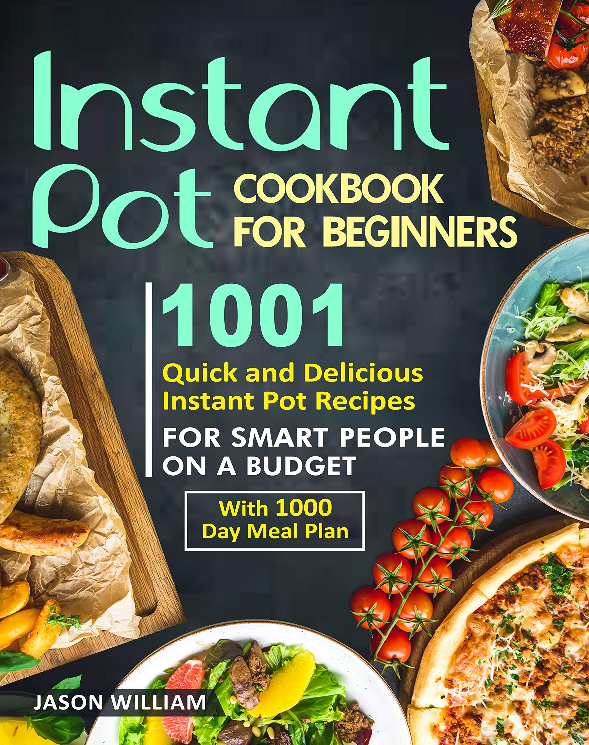 Instant Pot Cookbook For Beginners: 1001 Quick and Delicious Instant ...
