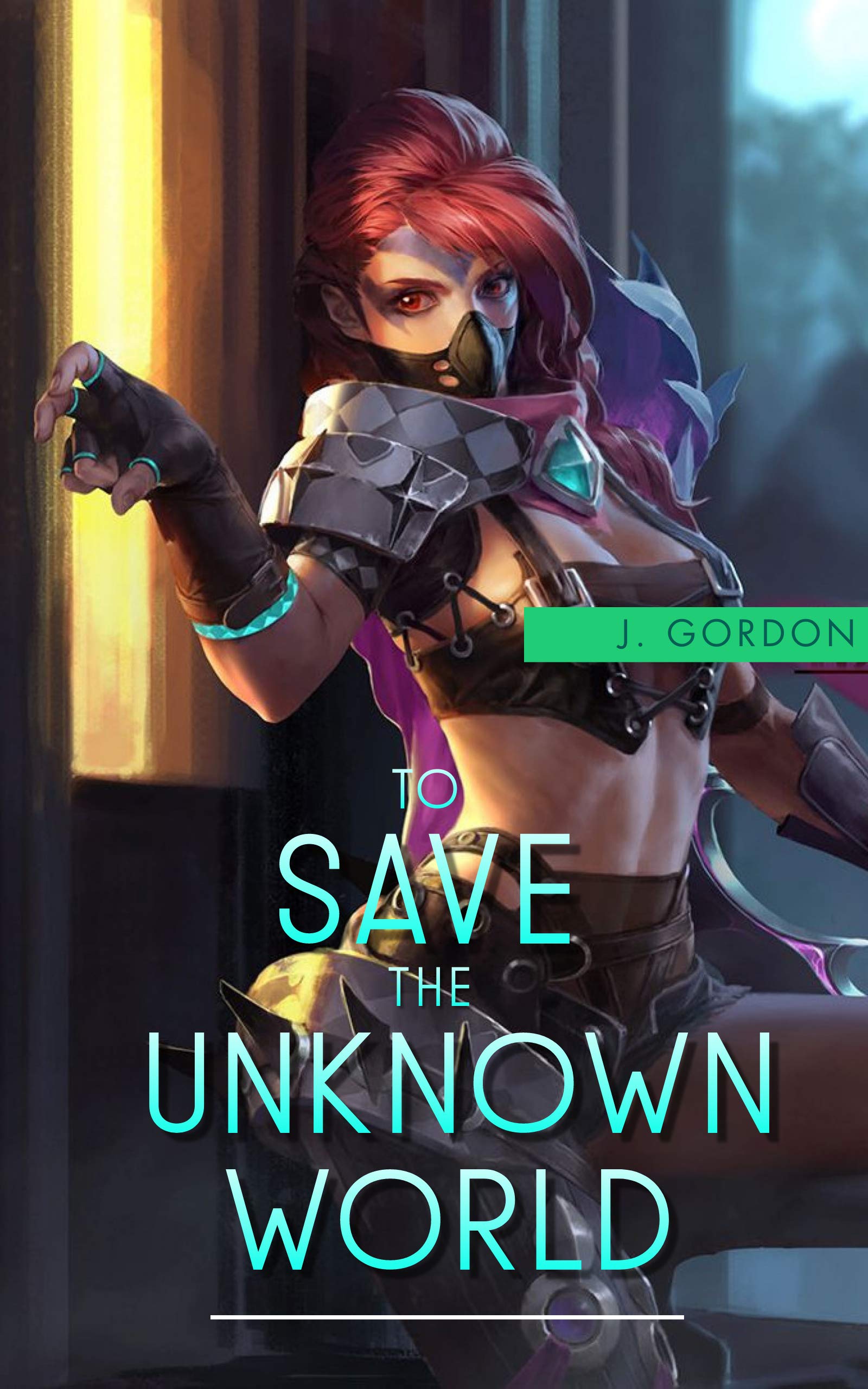 To Save the Unknown World: Monster Girls Unchained by J. Gordon | Goodreads