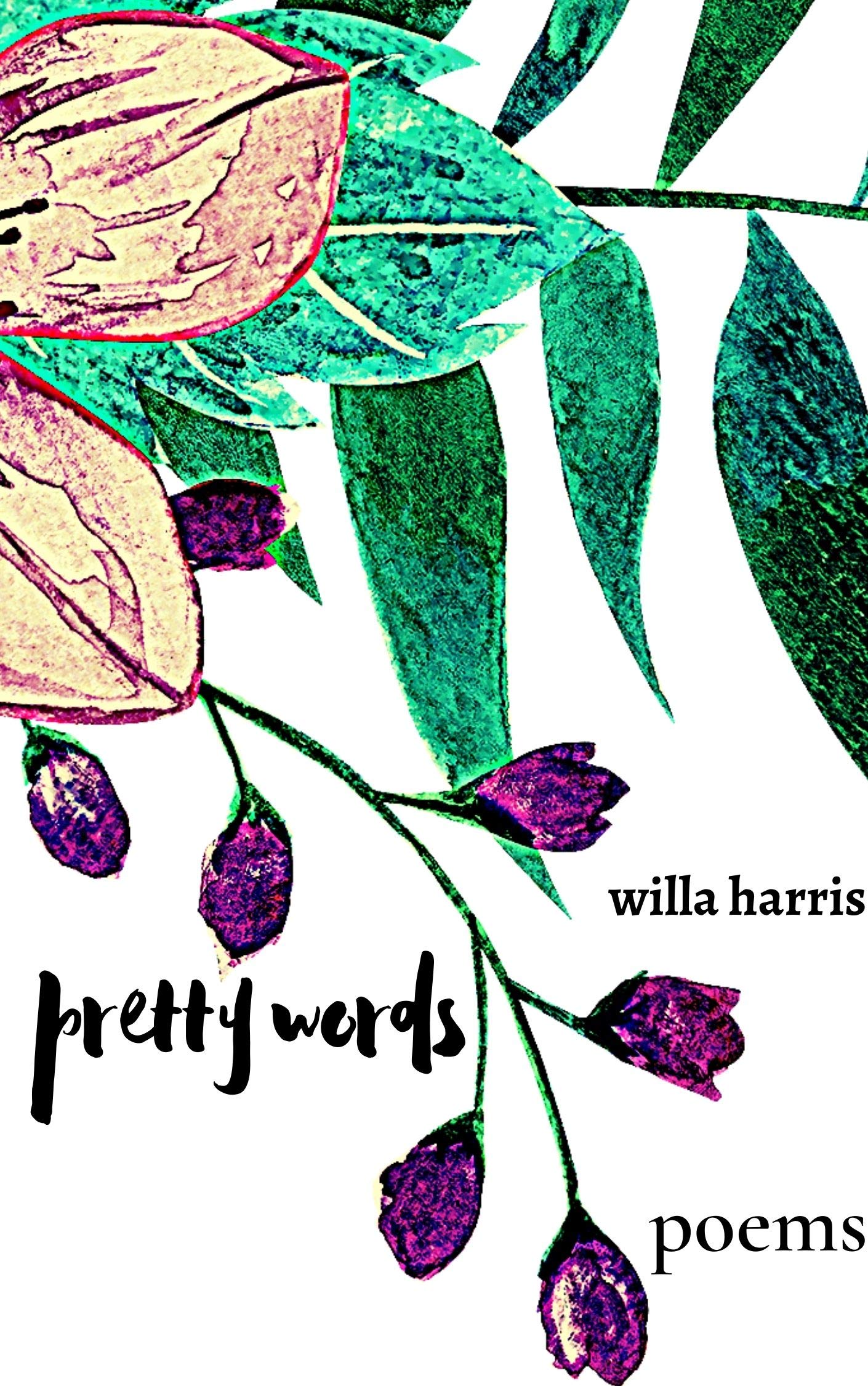 pretty words: poems by Willa Harris | Goodreads