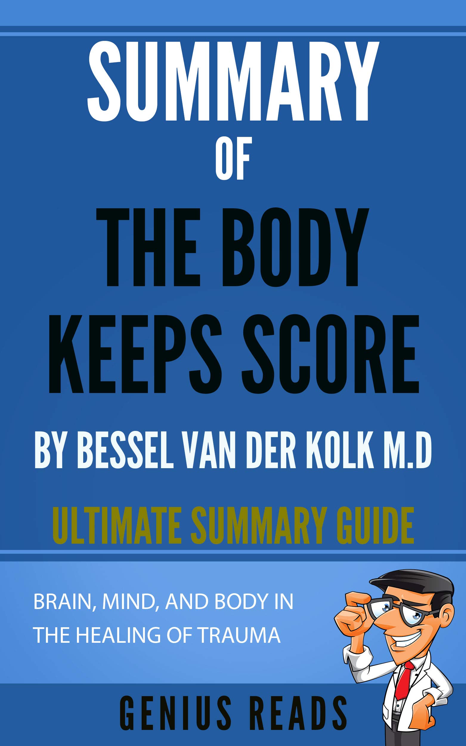 Summary of The Body Keeps Score By Bessel Van Der Kolk M.D: Brain, Mind ...