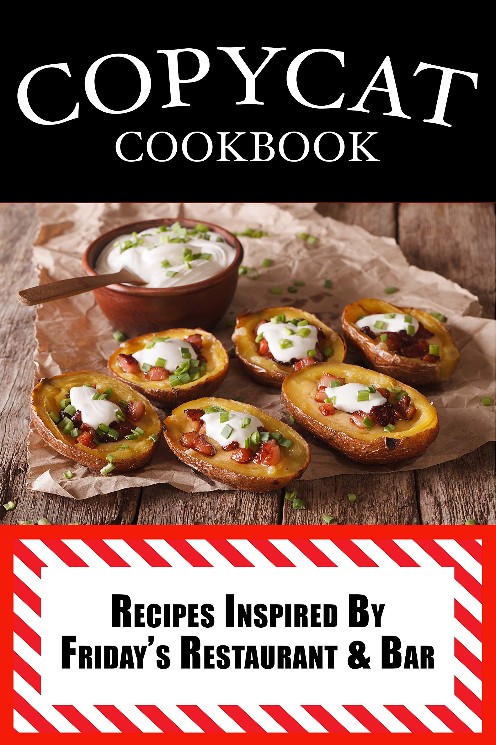 Copycat Cookbook: Inspired by Friday’s Restaurant & Bar by Samantha ...