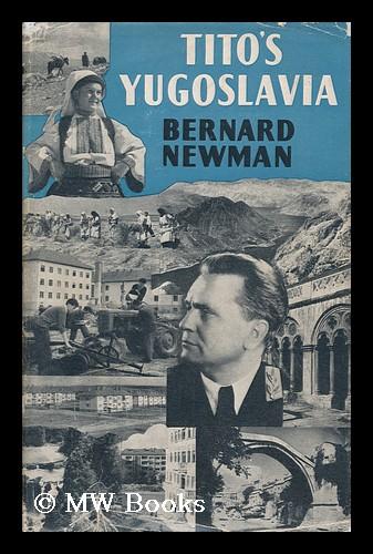 Tito's Yugoslavia by Bernard Newman | Goodreads