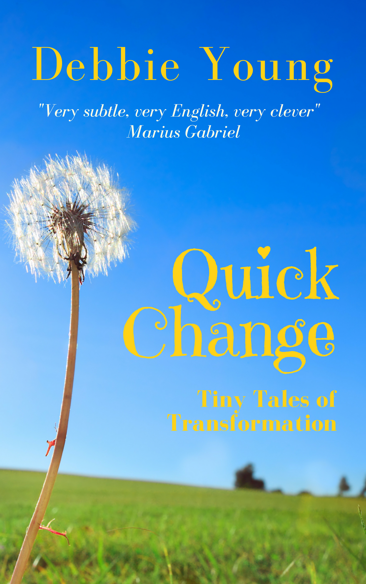 Quick Change: Tiny Tales of Transformation by Debbie Young | Goodreads