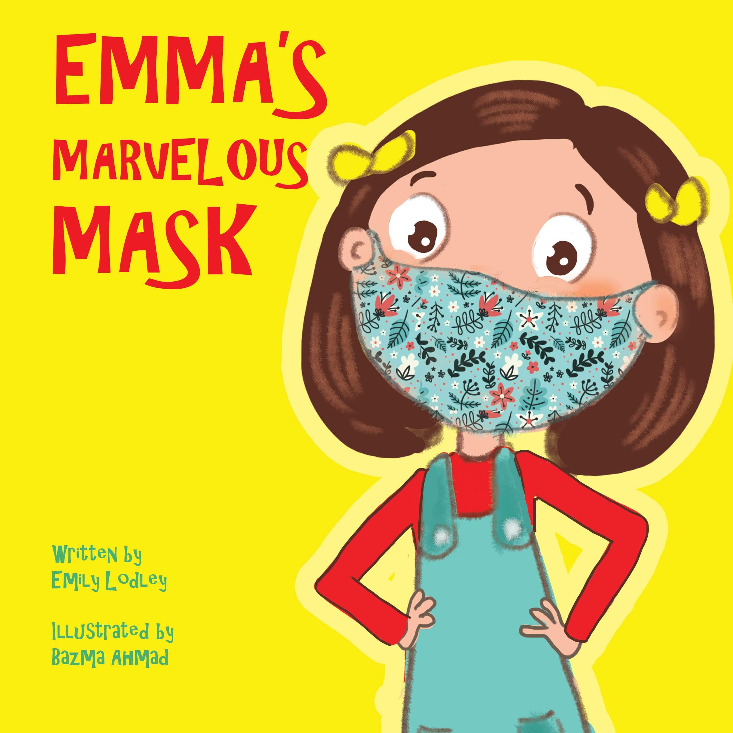 Emma’s Marvelous Mask: A Children’s Book about Viruses, Bravery, and ...