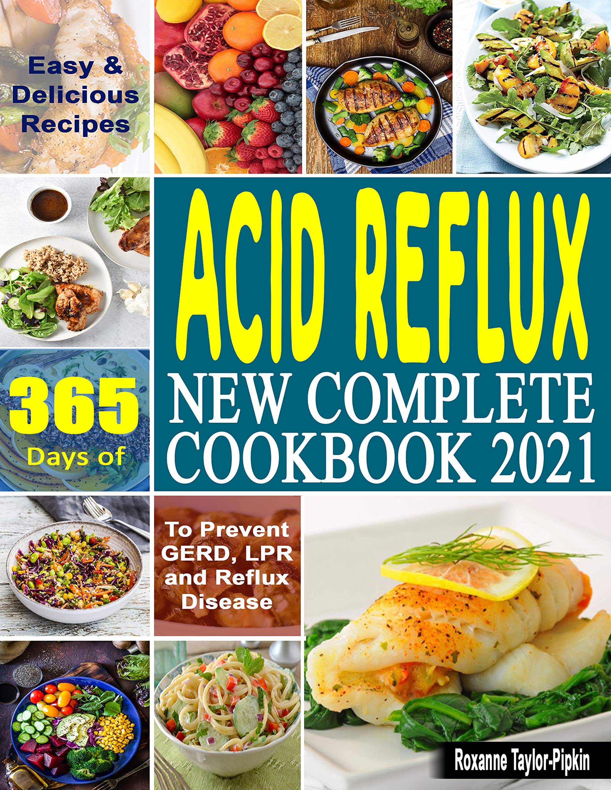 Acid Reflux New Complete Cookbook 2021: 365 Days of Easy & Delicious ...
