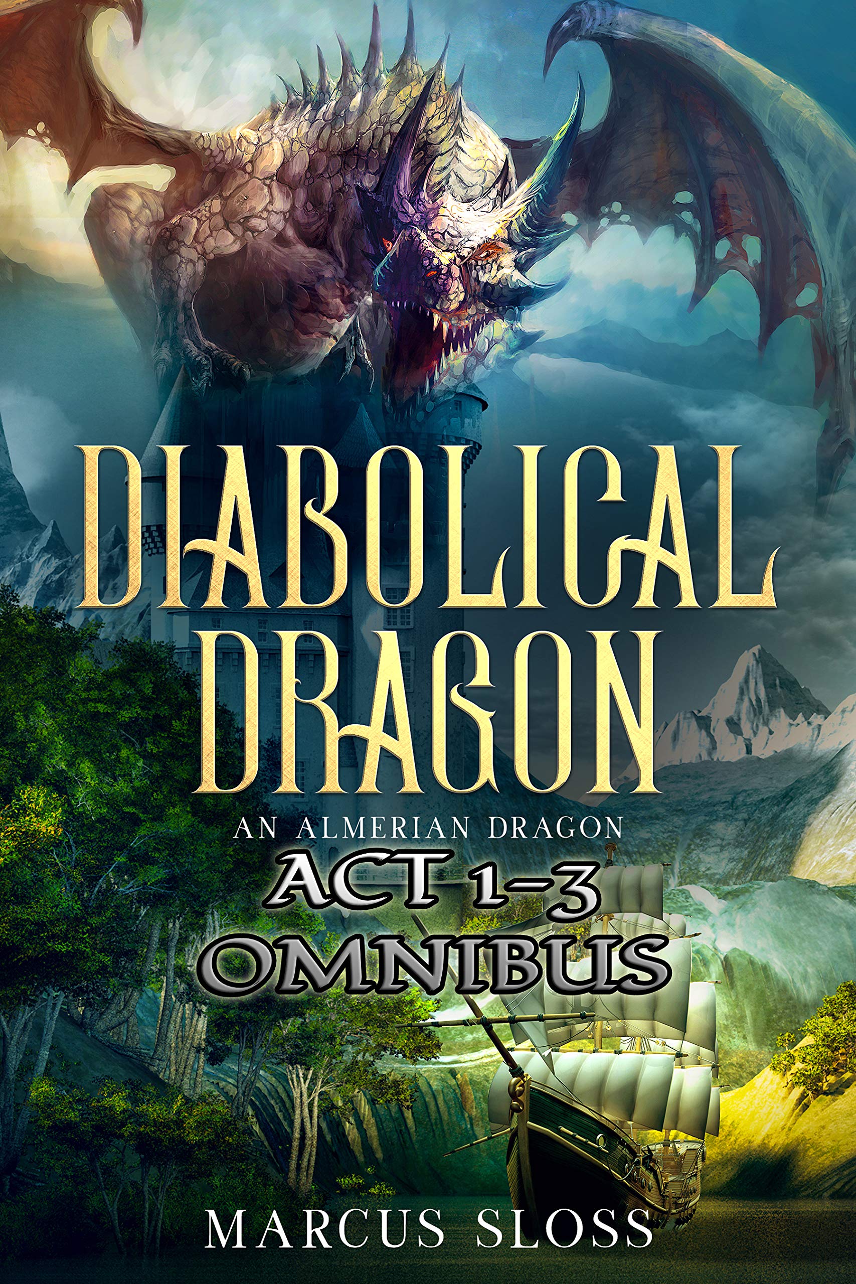 Diabolical Dragon Act 1-3 Omnibus by Marcus Sloss | Goodreads