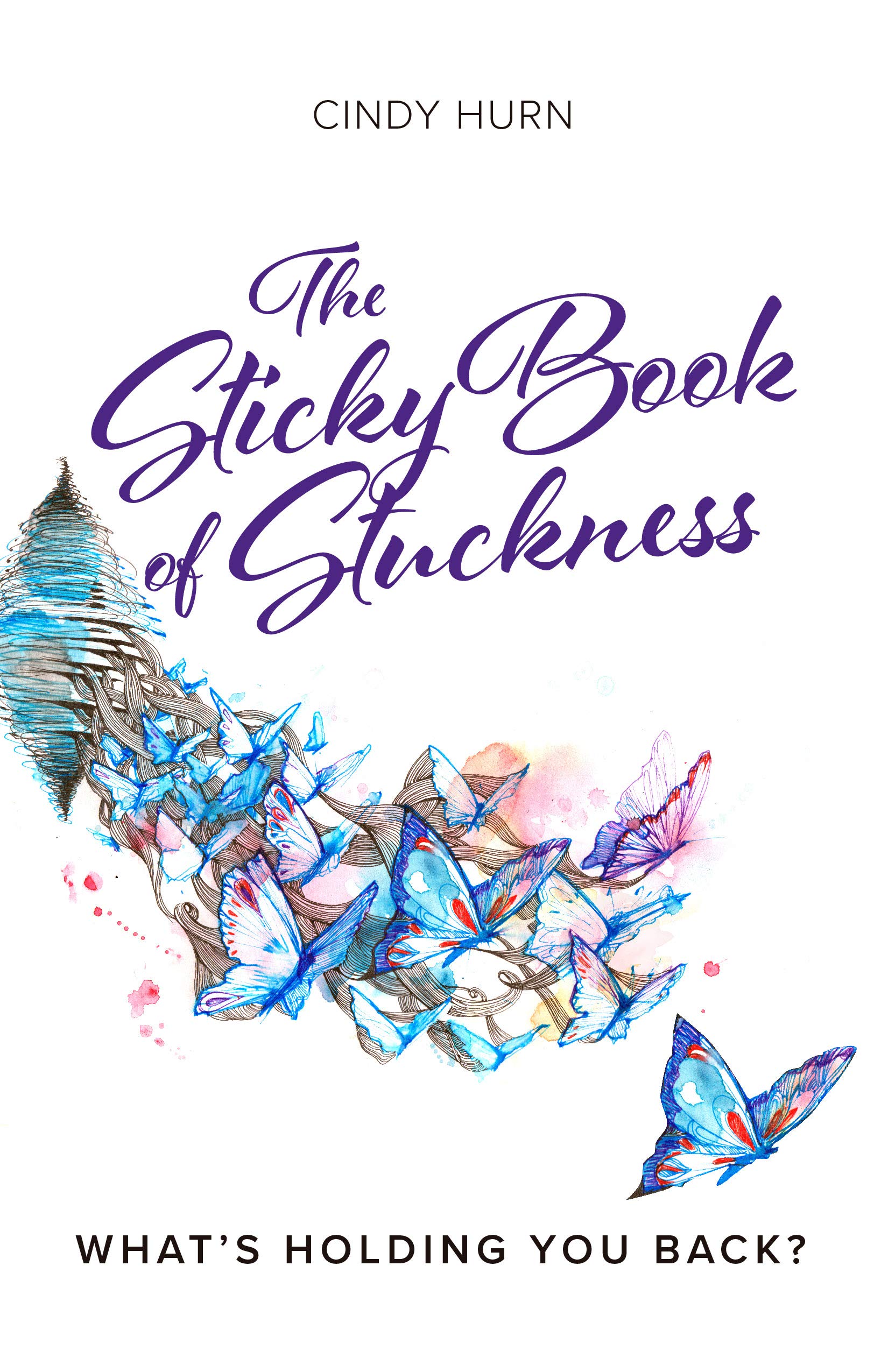 The Sticky Book of Stuckness: What's holding you back? by Cindy Hurn ...