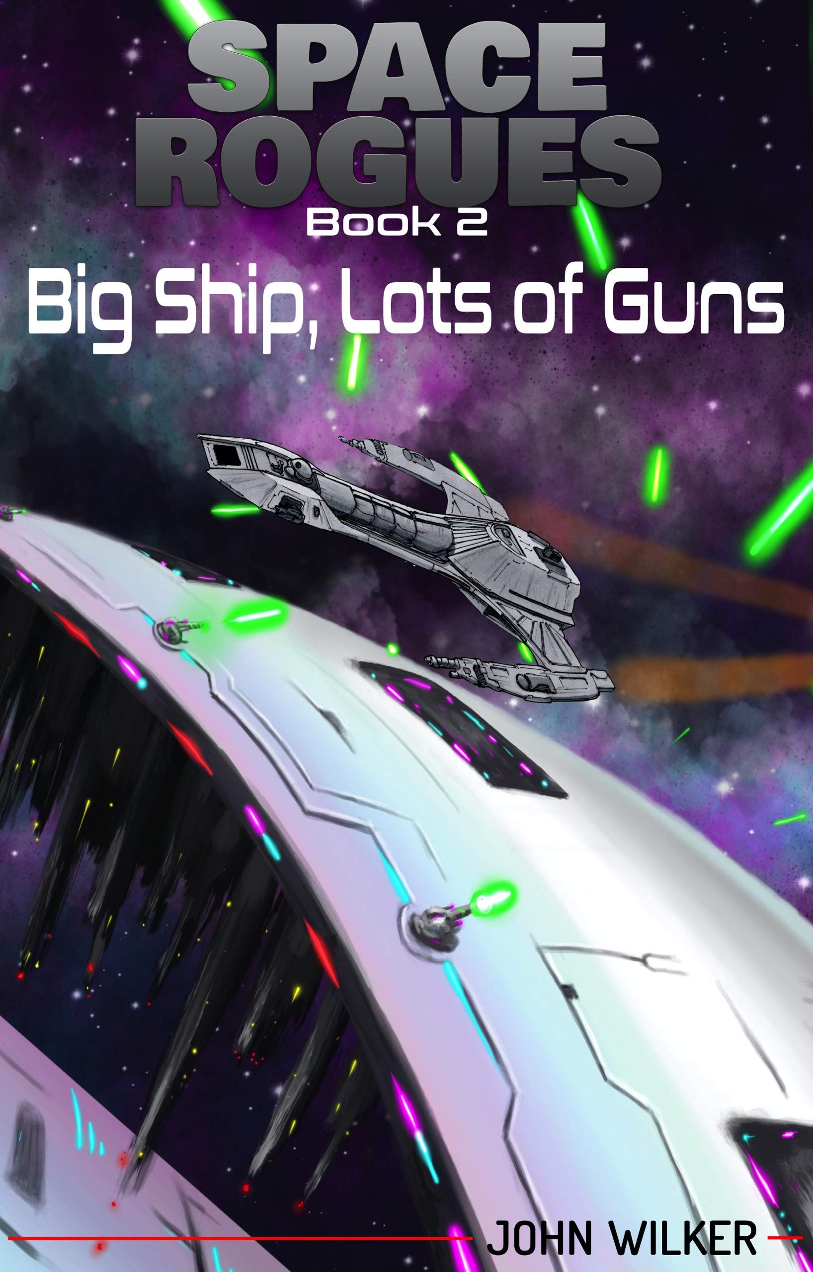 Big Ship, Lots of Guns (Space Rogues Book 2) by John Wilker | Goodreads