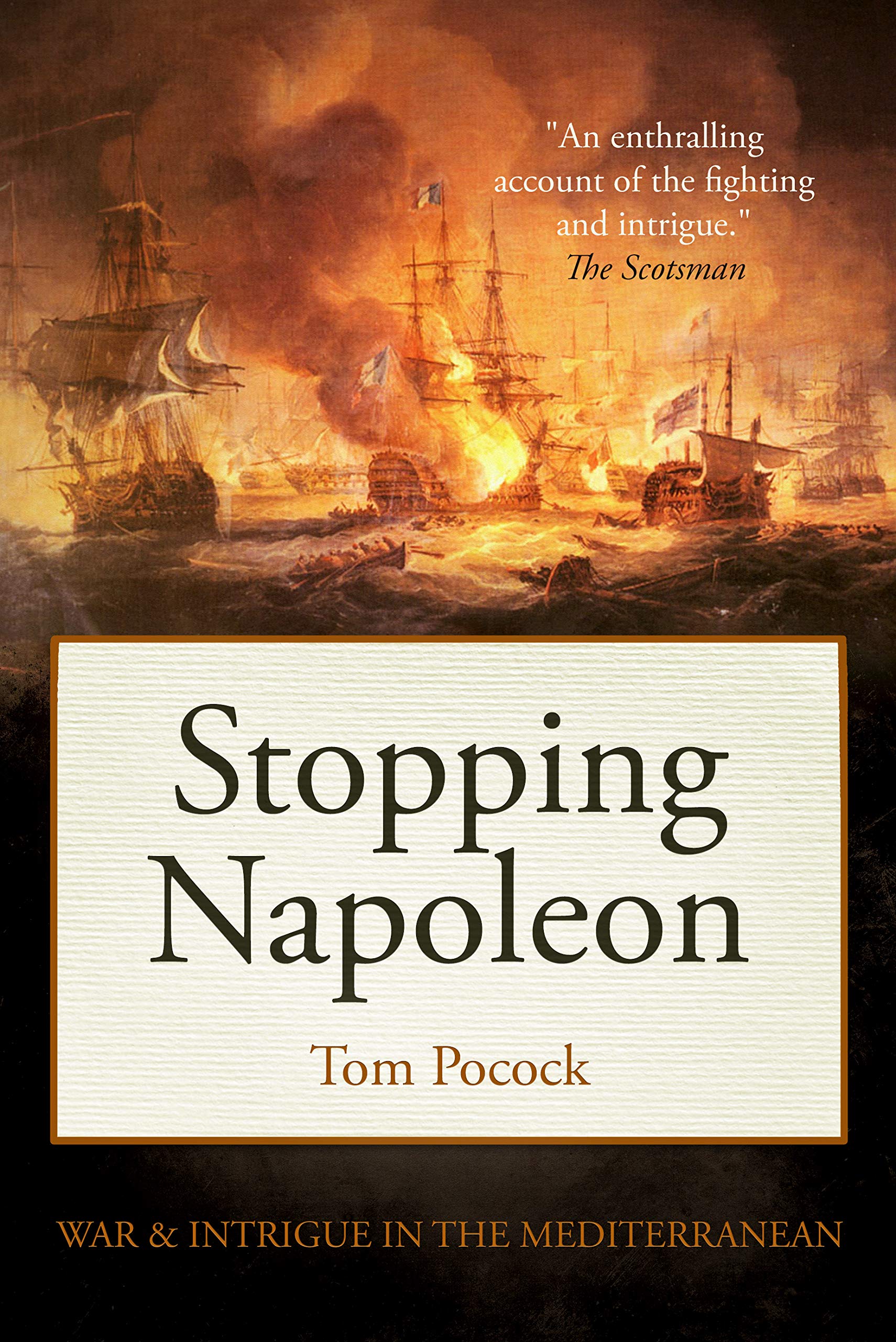 Stopping Napoleon : War and intrigue in the Mediterranean by Tom Pocock ...