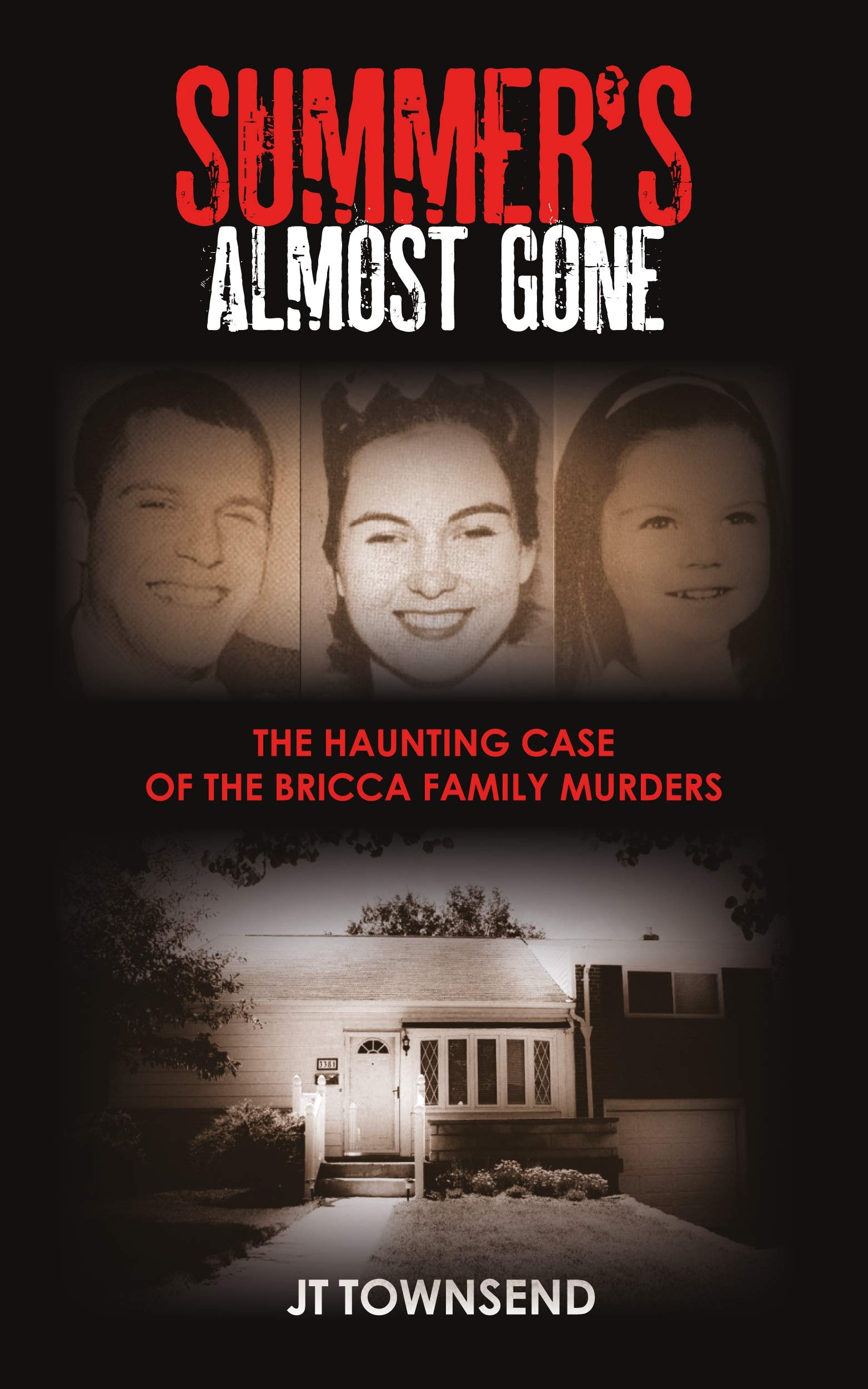 Summer's Almost Gone: The Haunting Case of the Bricca Family Murders by ...