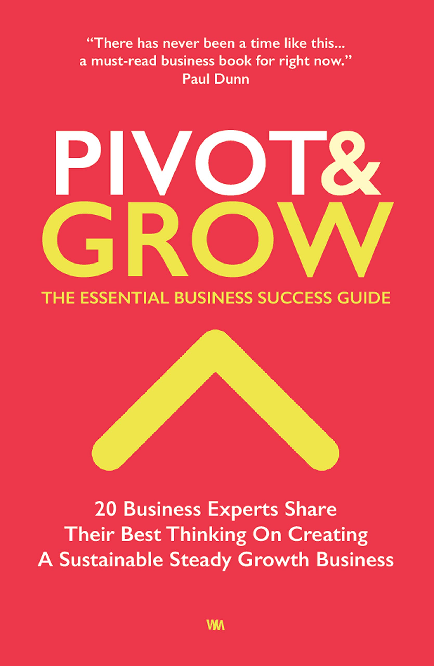 Pivot & Grow: The Essential Guide To Business Success by Andrew ...