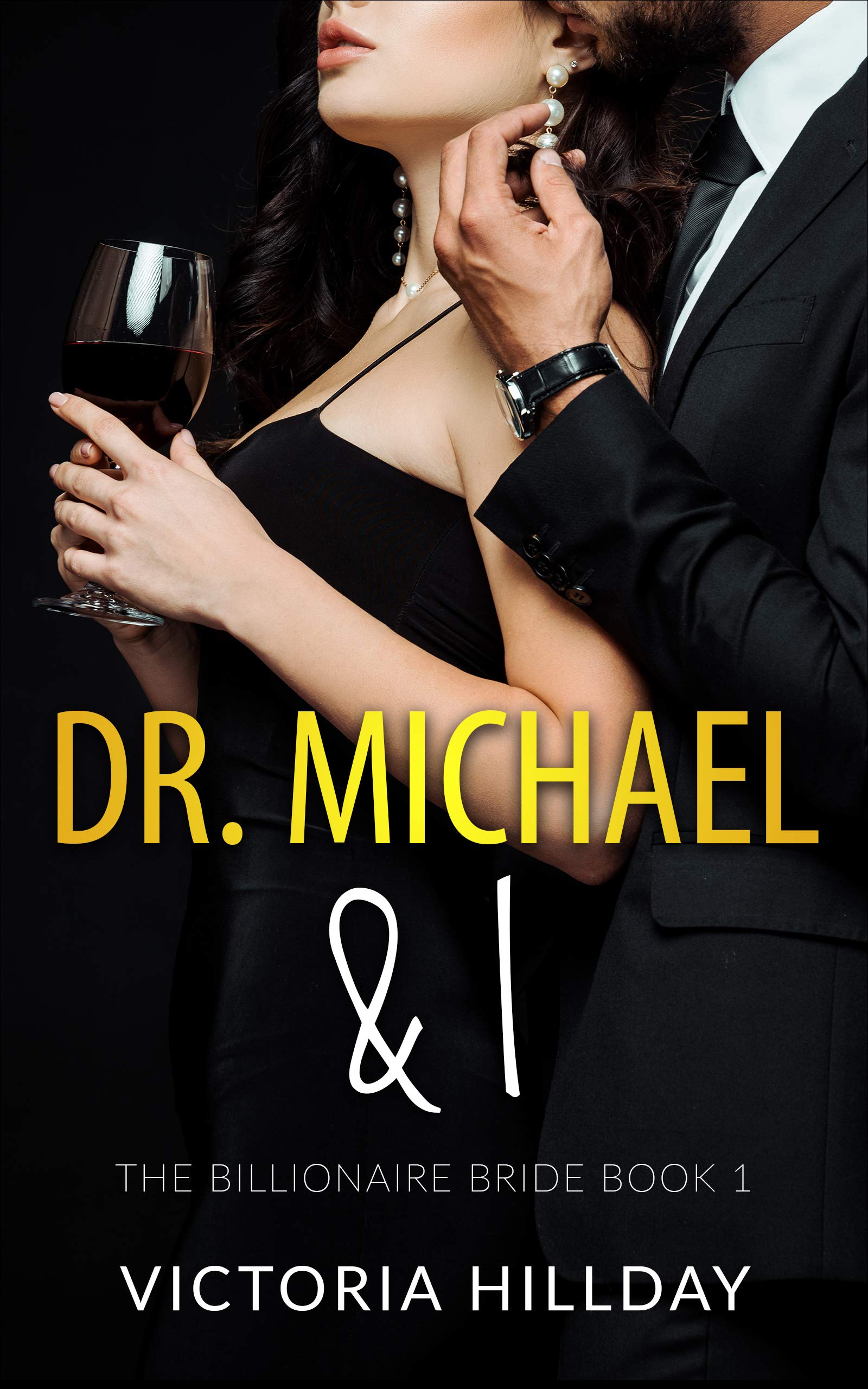 Dr. Michael & I (The Billionaire Bride, #1) by Victoria Hillday | Goodreads