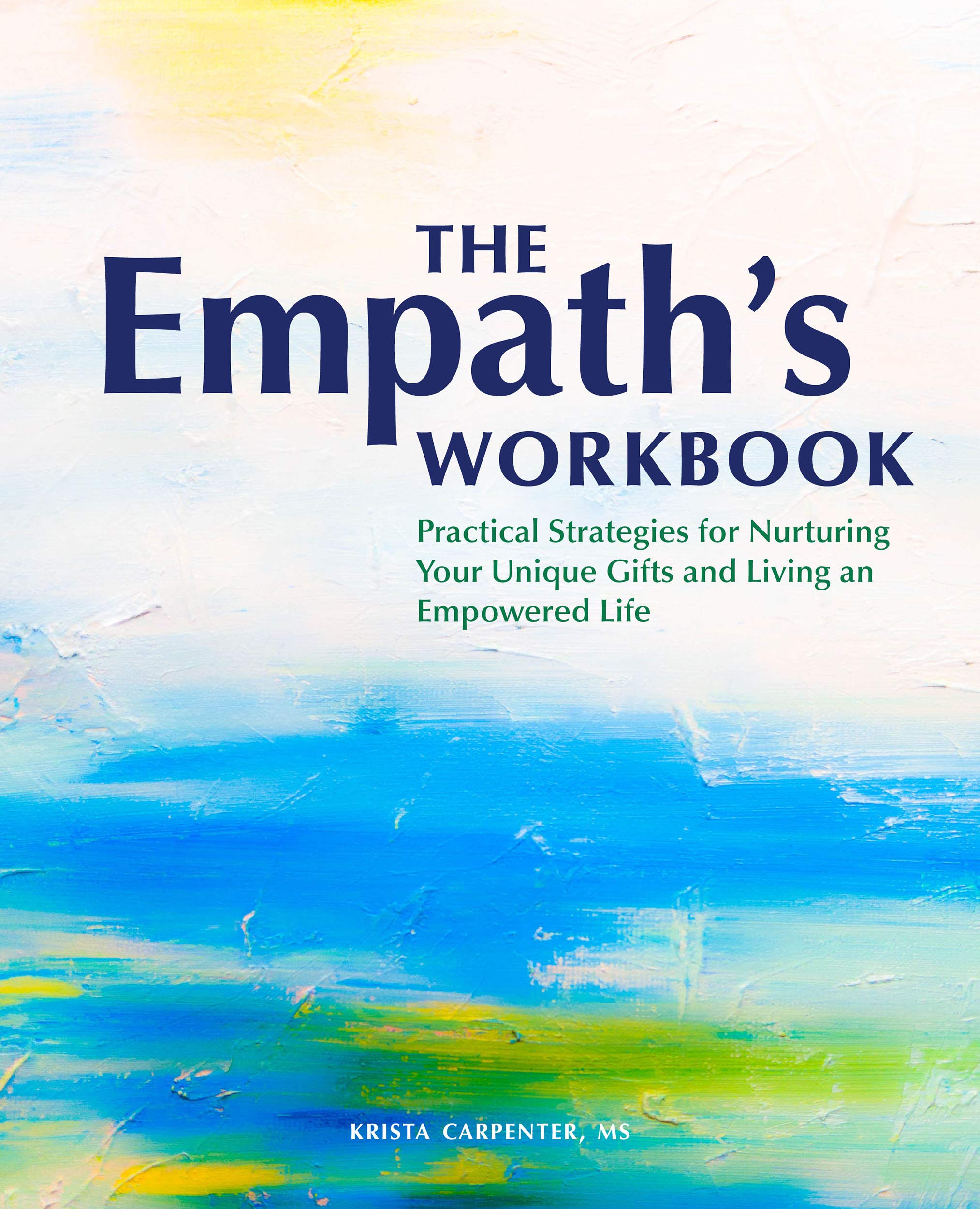 The Empath's Workbook: Practical Strategies for Nurturing Your Unique ...