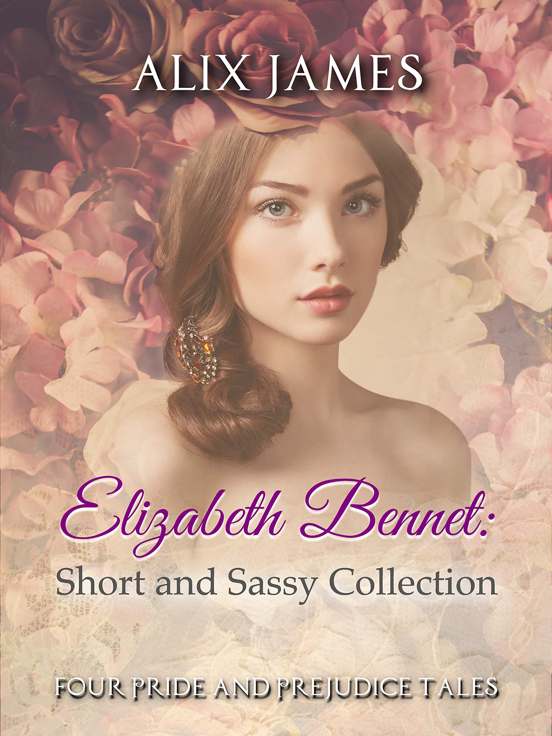Elizabeth Bennet: Short and Sassy: Four Pride and Prejudice Tales by ...