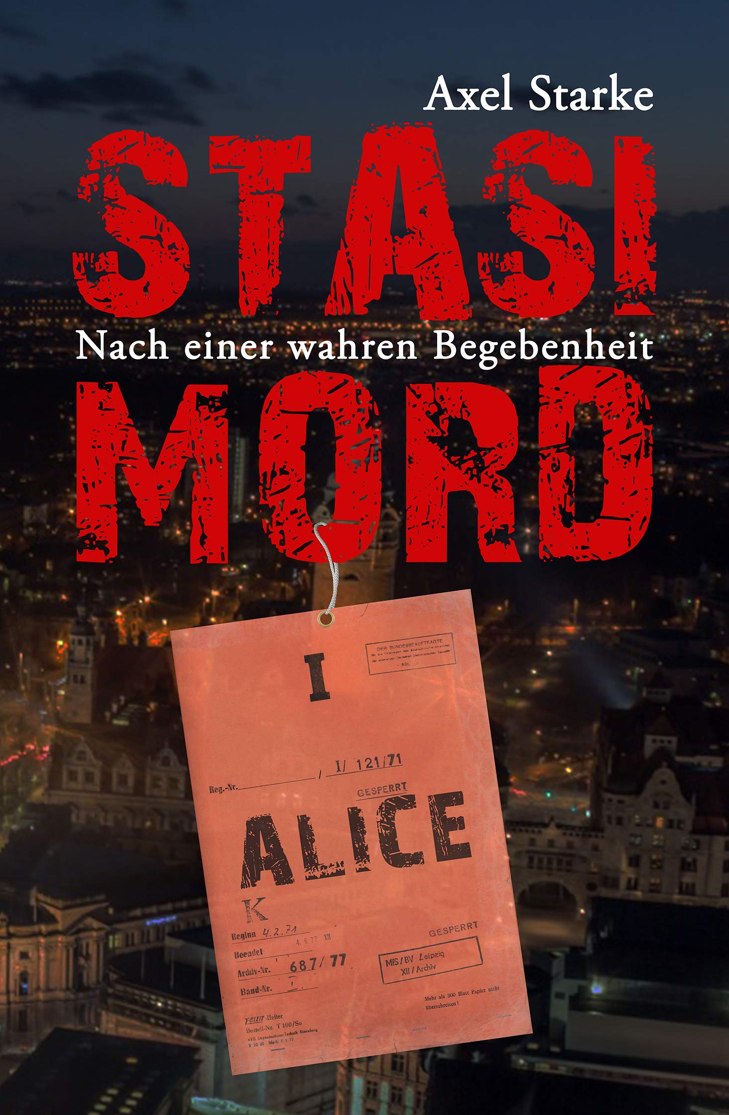 Stasi-Mord: Alice (German Edition) by Axel Starke | Goodreads