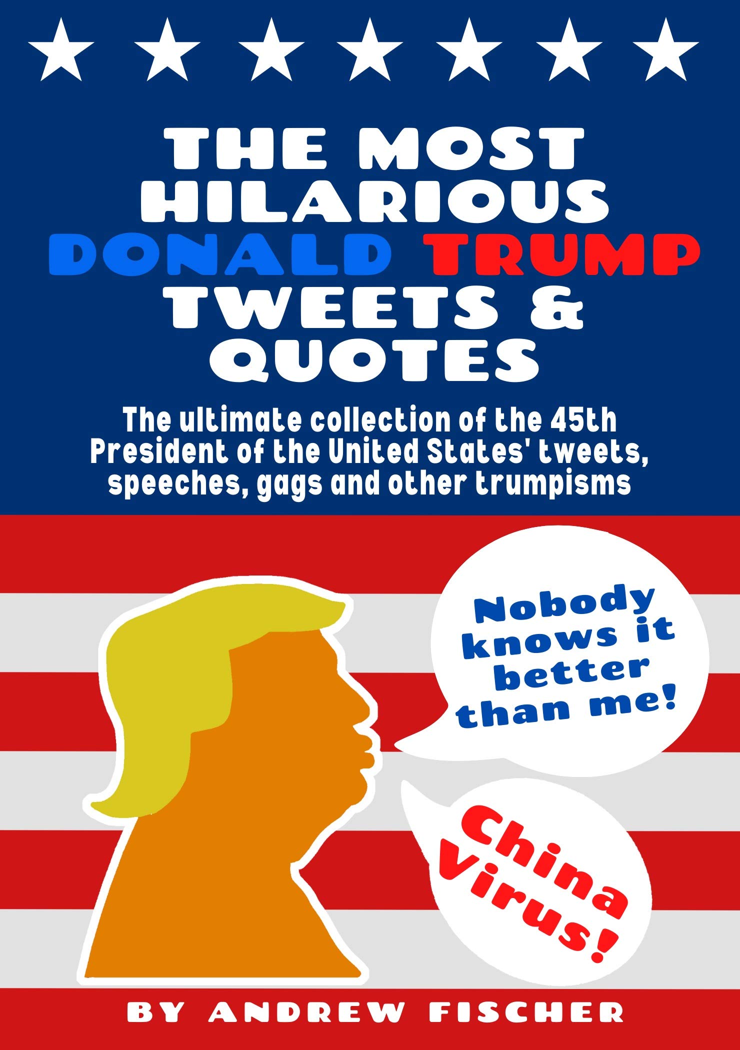 The Most Hilarious Donald Trump Tweets and Quotes: The Ultimate ...