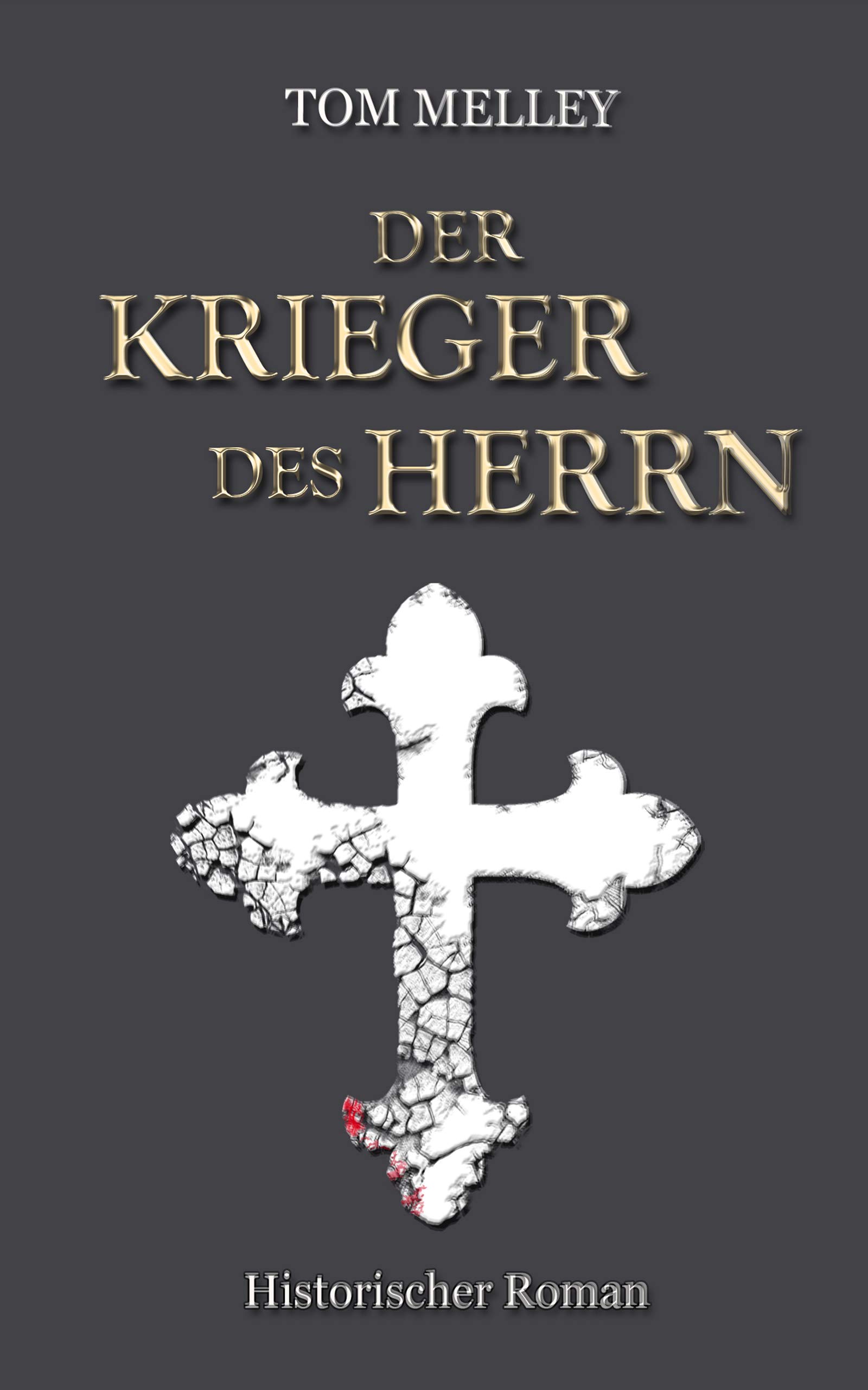 Der Krieger des Herrn: Historischer Roman (Die packende Mittelalter-Saga 1) by Tom Melley ...