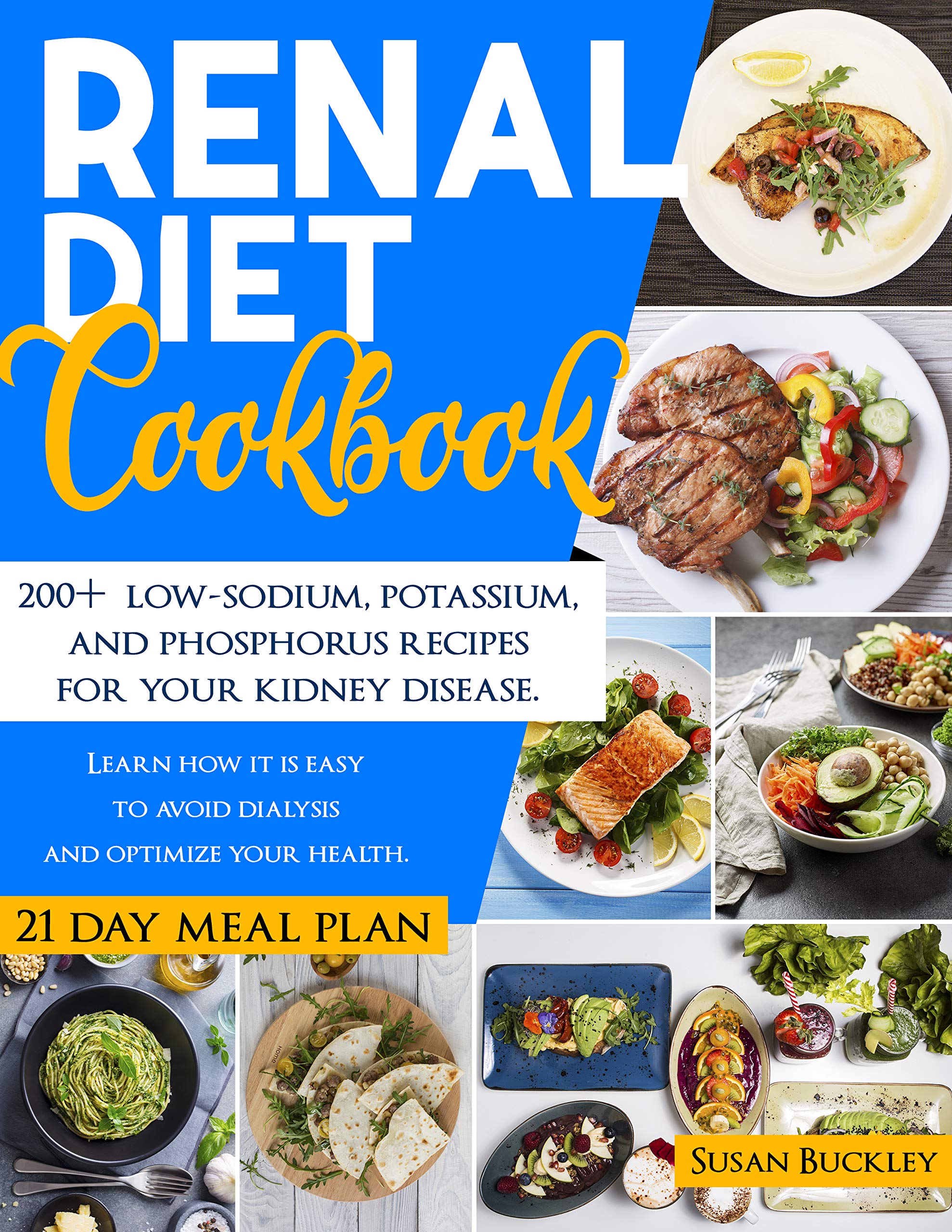 Renal Diet Cookbook: 200+ Low-Sodium, Potassium and Phosphorus Recipes for Your Kidney Disease ...
