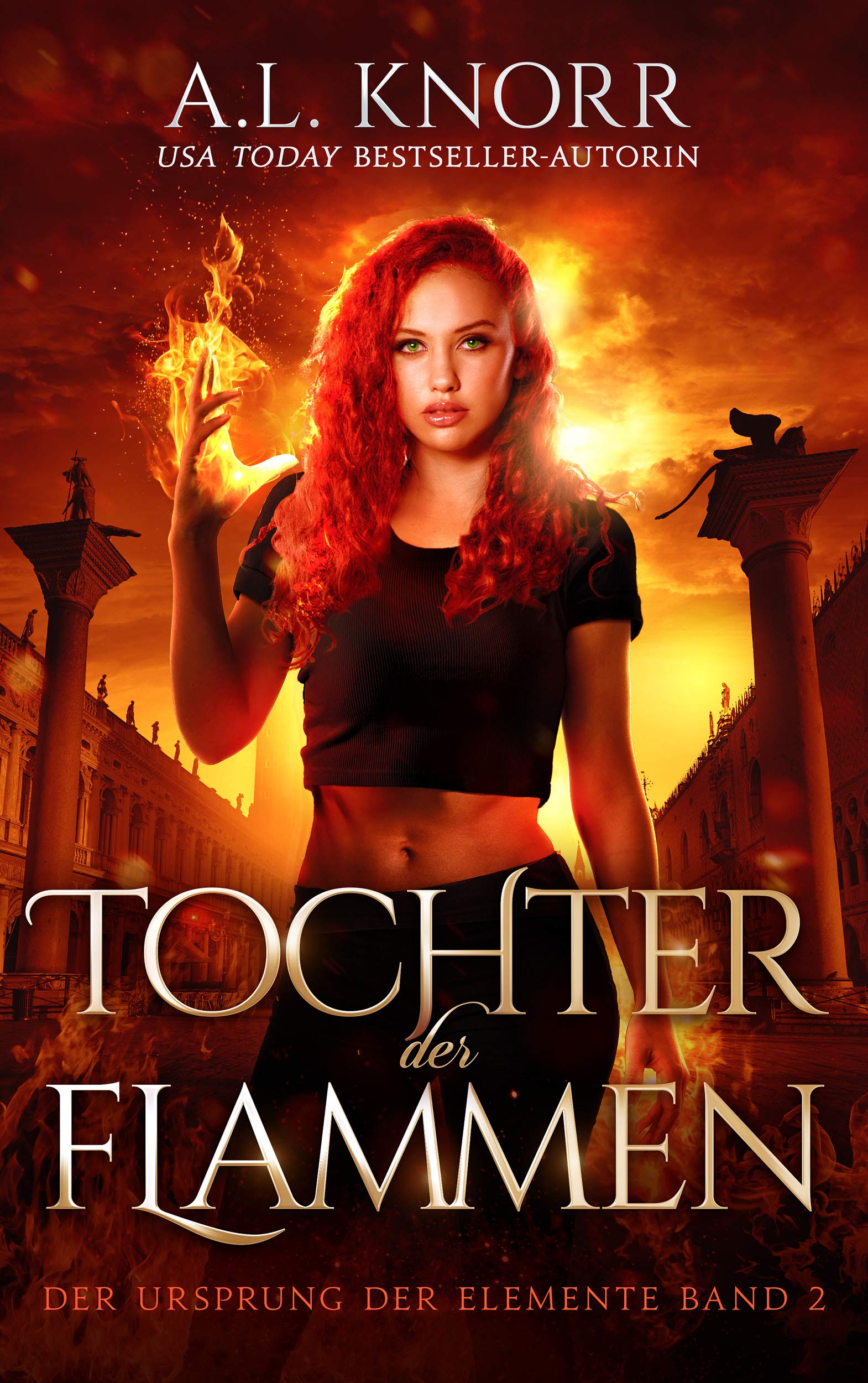 Tochter der Flammen (Die Töchter der Elemente, #2) by A.L. Knorr | Goodreads