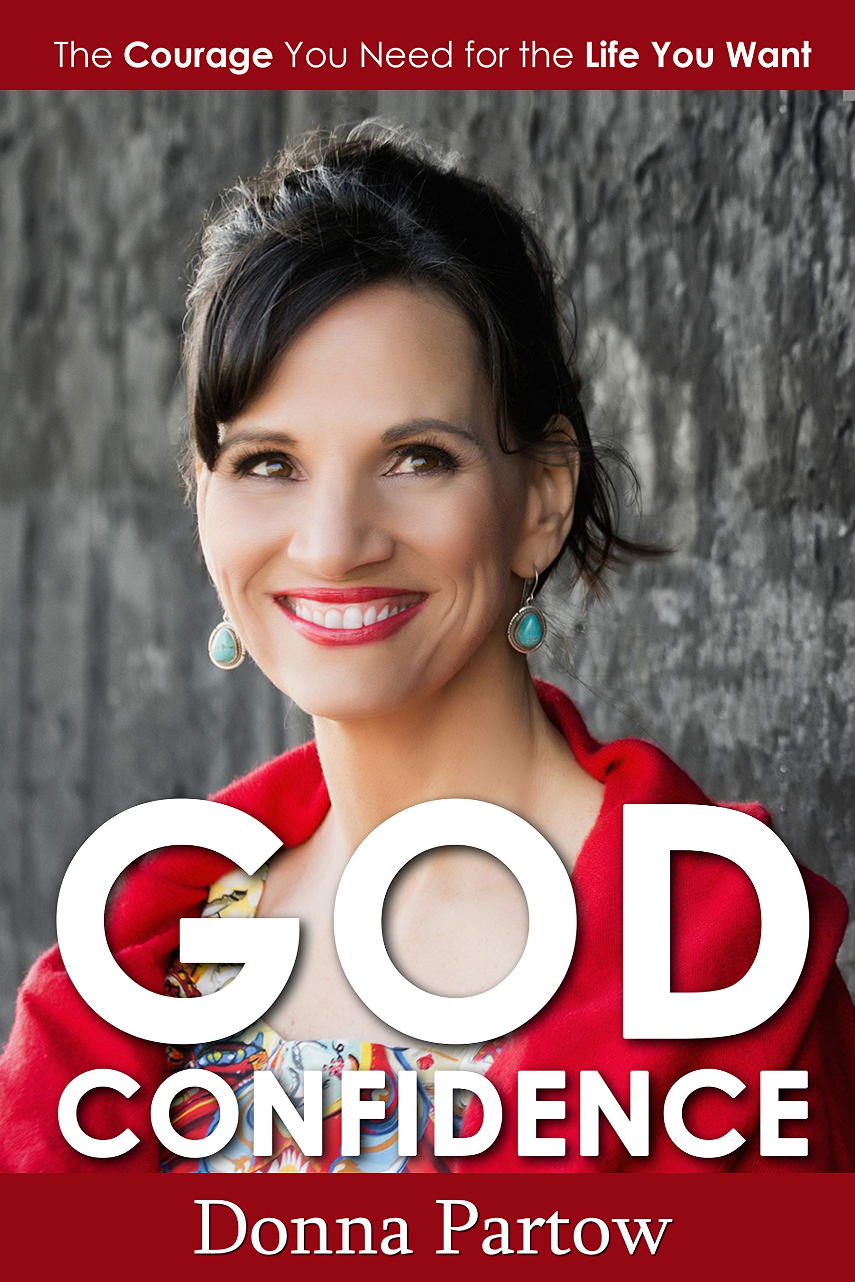 God Confidence: The Courage You Need for the Life You Want by Donna ...