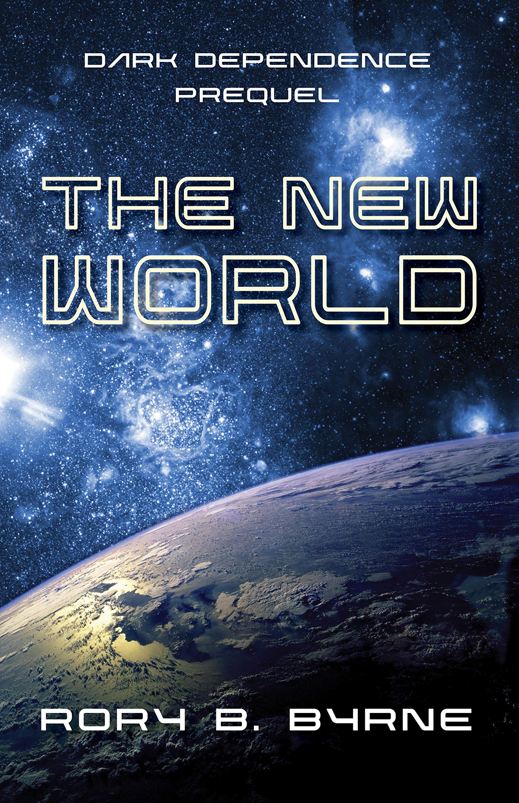 The New World (Dark Dependence, #0) by Rory B. Byrne | Goodreads