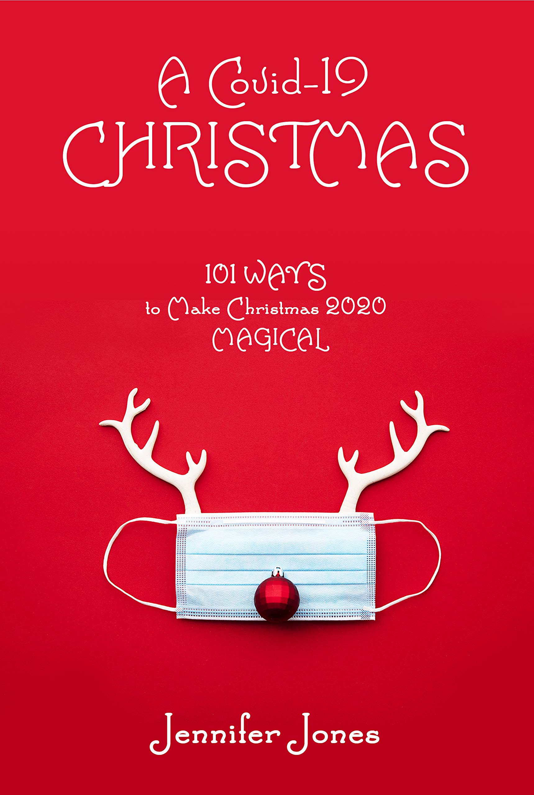A Covid-19 Christmas : 101 Ways To Make Christmas 2020 Magical by ...