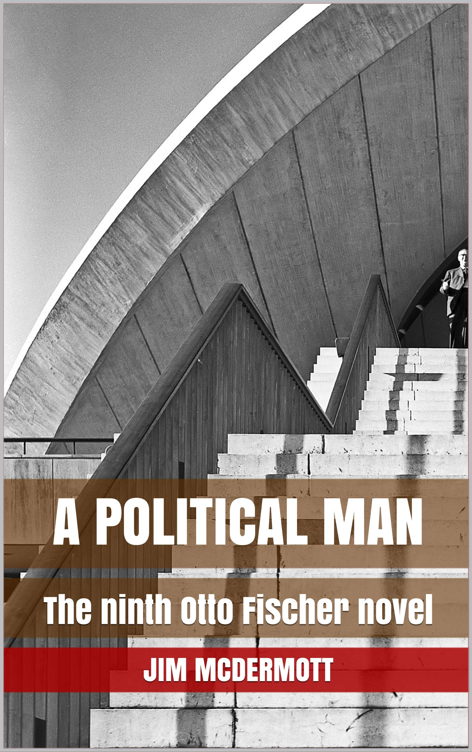 A Political Man: The ninth Otto Fischer novel by Jim McDermott | Goodreads