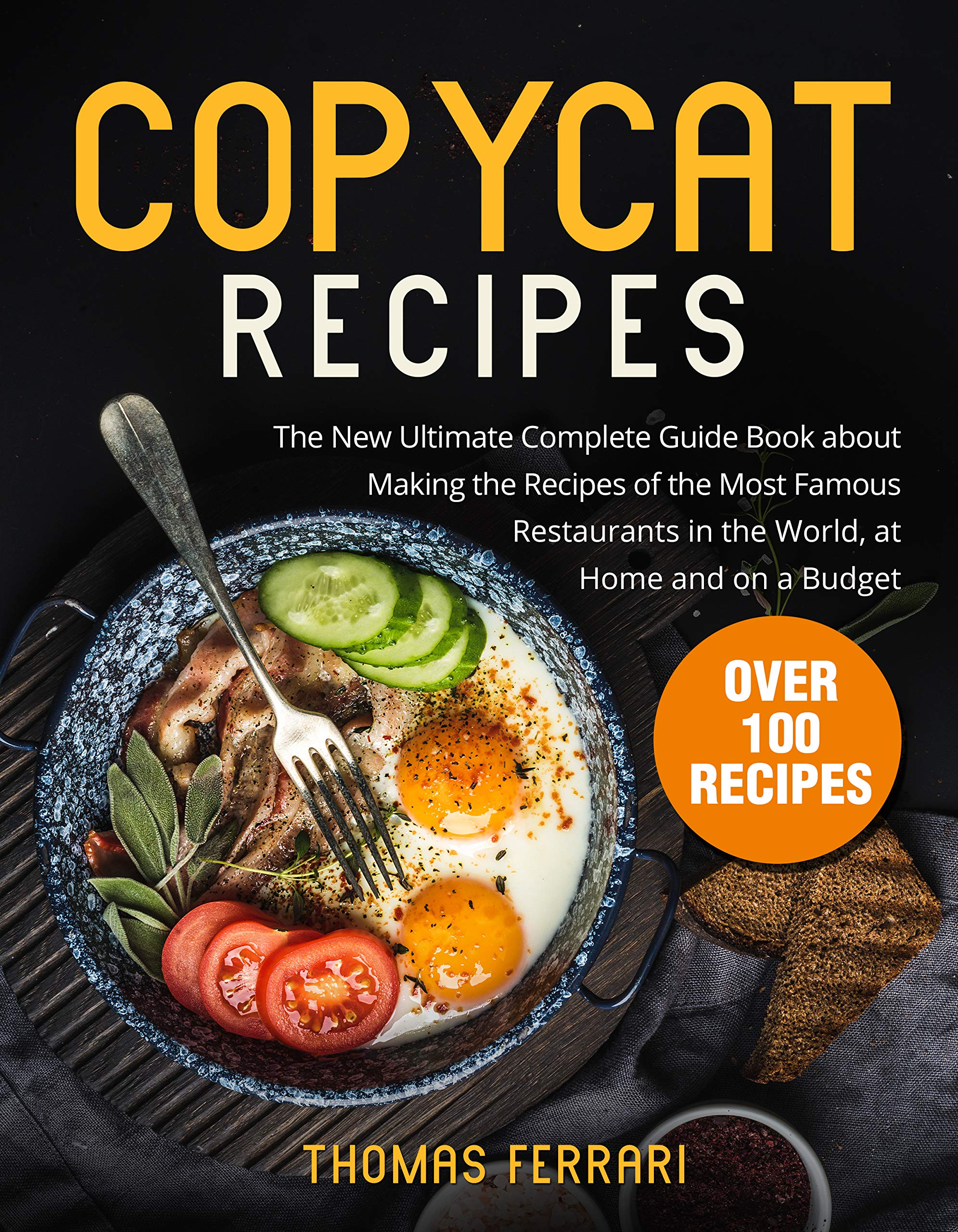 Copycat Recipes: The New Ultimate Complete Guide Book about Making the ...
