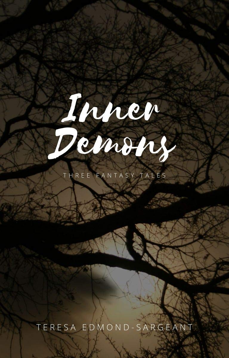 Inner Demons: Three Fantasy Tales by Teresa Edmond-Sargeant | Goodreads