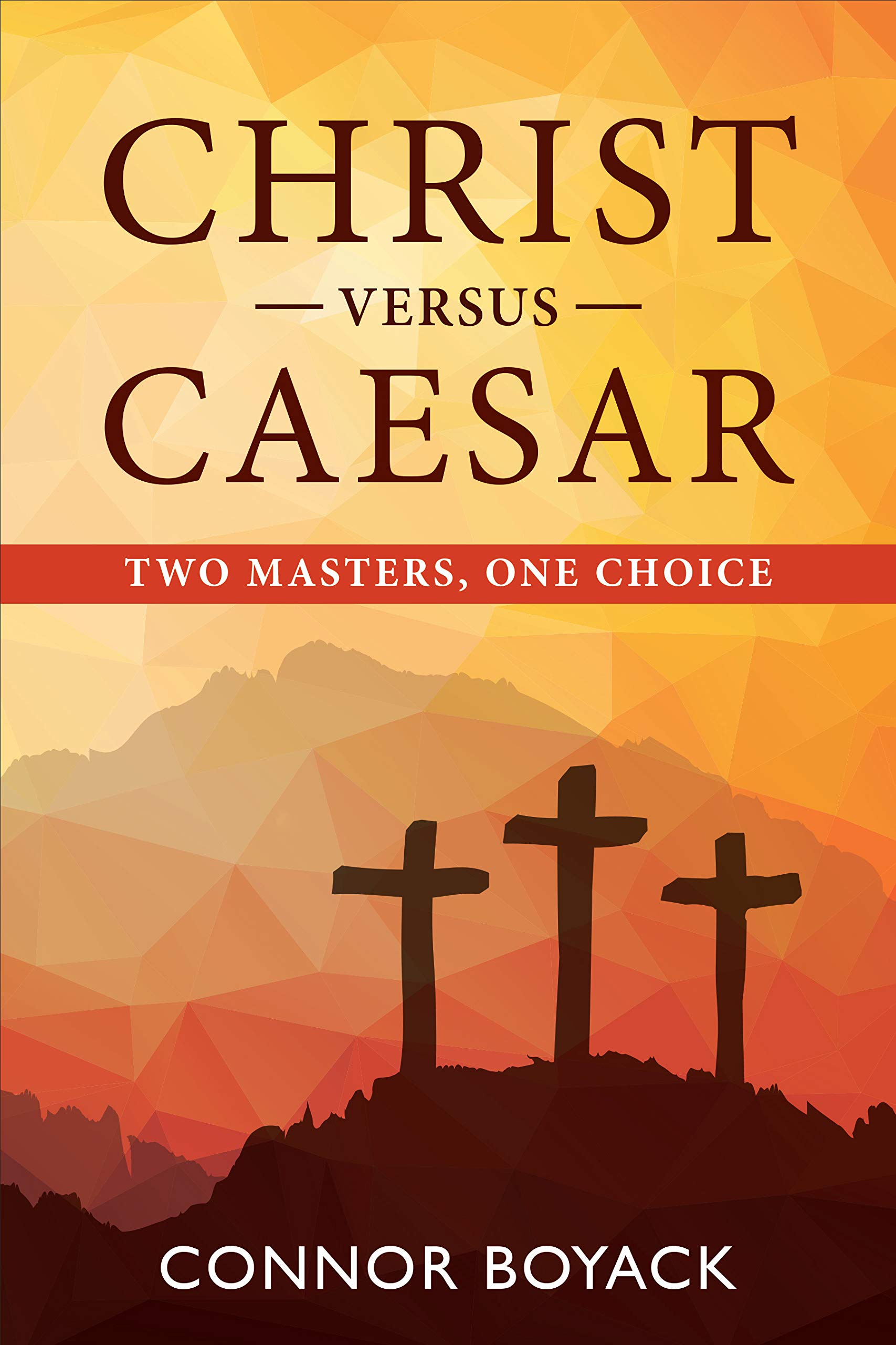 Christ versus Caesar: Two Masters, One Choice by Connor Boyack | Goodreads