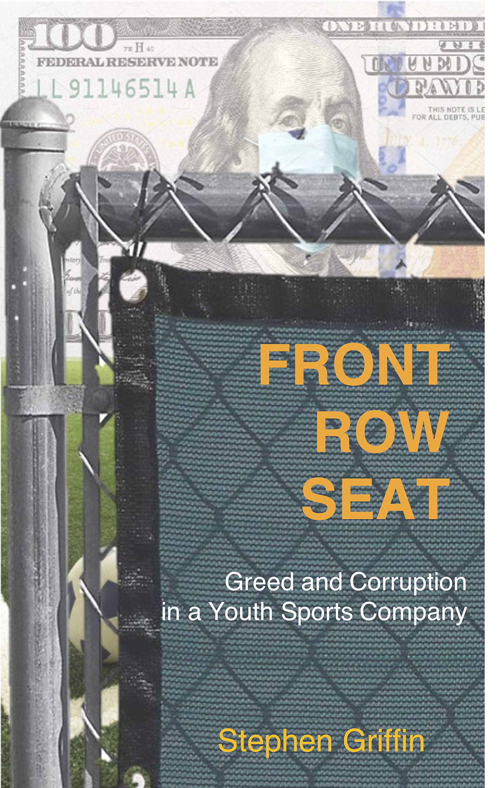 Front Row Seat: Greed and Corruption in a Youth Sports Company by ...