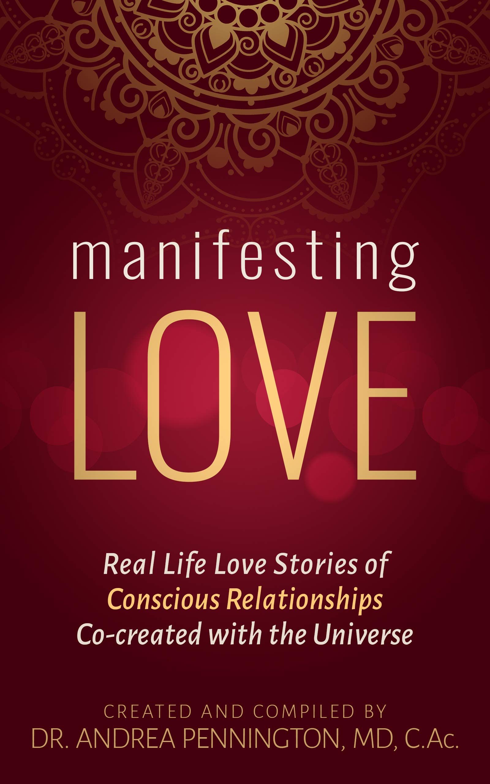 Manifesting Love: Real Life Love Stories of Conscious Relationships Co ...
