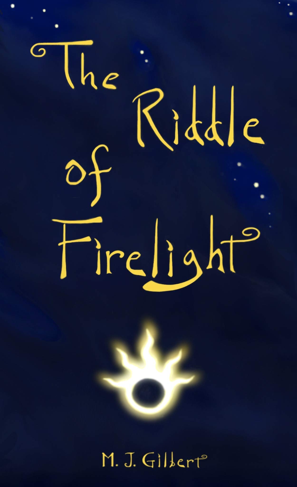 The Riddle of Firelight: A Most Curious Winter's Tale by M.J. Gilbert ...
