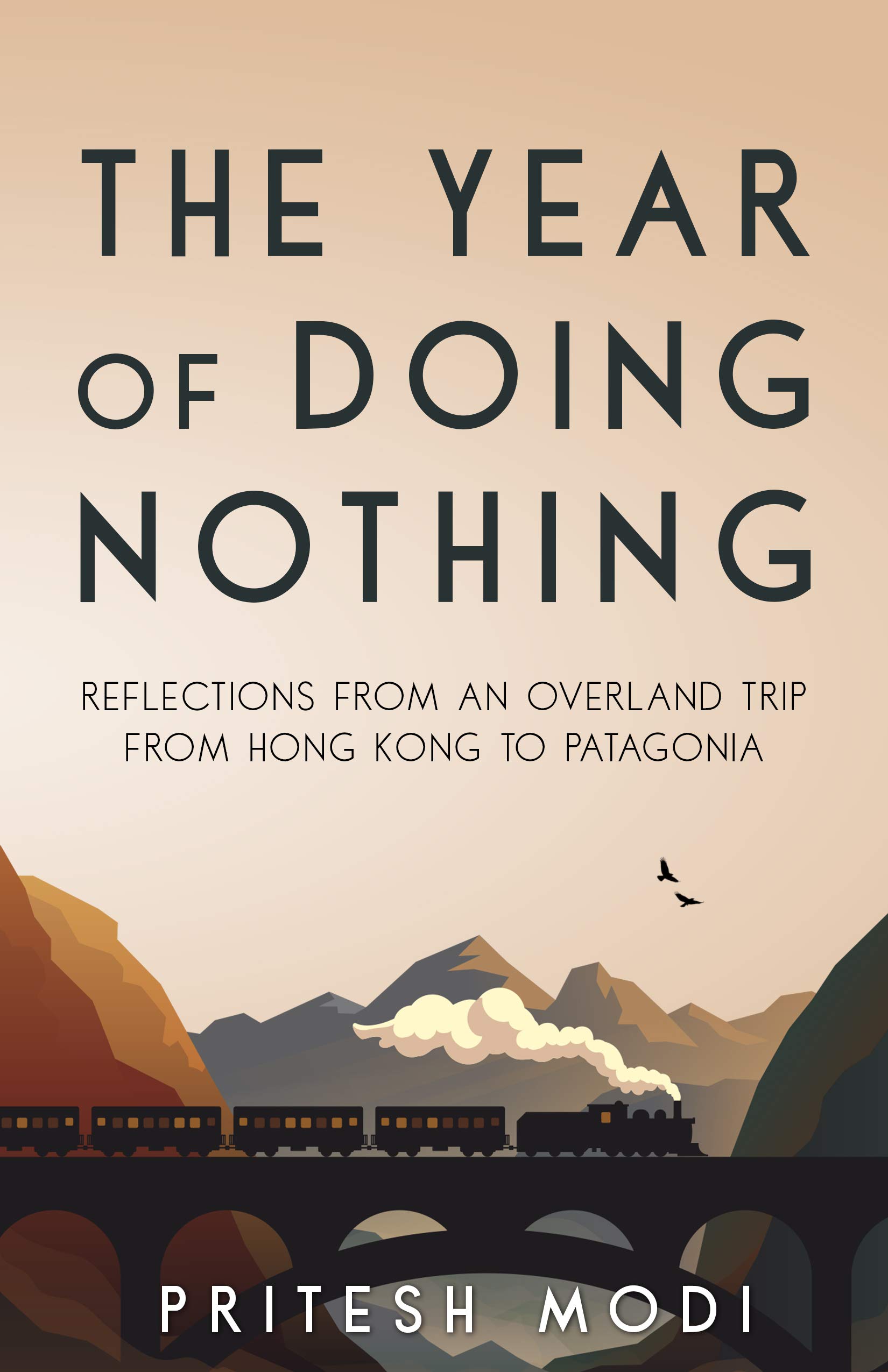 The Year of Doing Nothing: Reflections from an overland trip from Hong Kong to Patagonia by ...